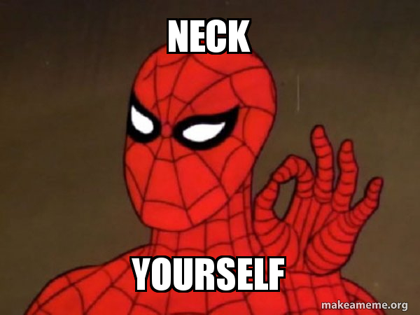 Neck Yourself - Spiderman - Care factor Zero Meme Generator