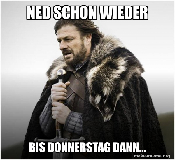 Ned schon wieder Bis donnerstag dann… - Brace Yourself - Game of ...
