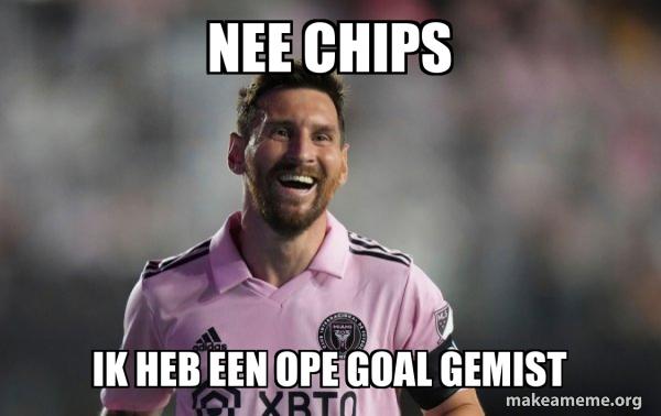 Nee chips Ik heb een ope goal gemist - Happy Messi Meme Generator
