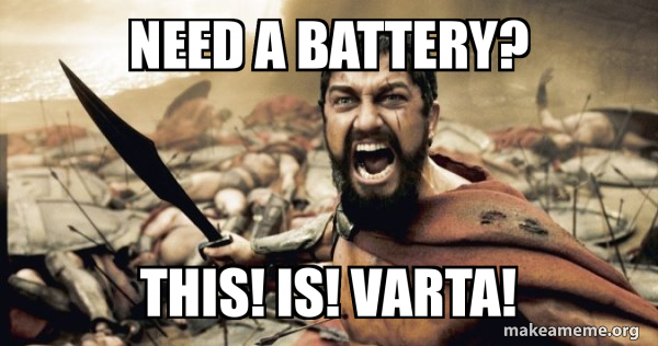 need a battery? this! is! varta! - The 300 Meme Generator