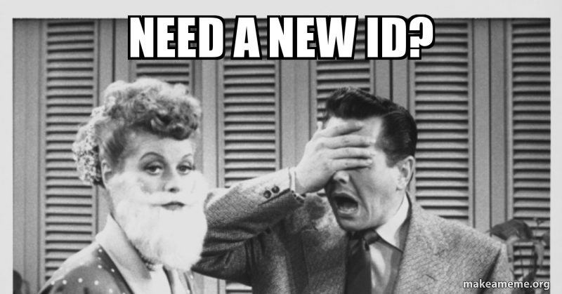 Need a new ID? Meme Generator