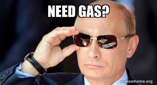 Need gas? - Vladamir Putin Meme Generator