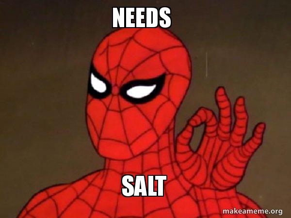 Needs Salt - Spiderman - Care factor Zero Meme Generator
