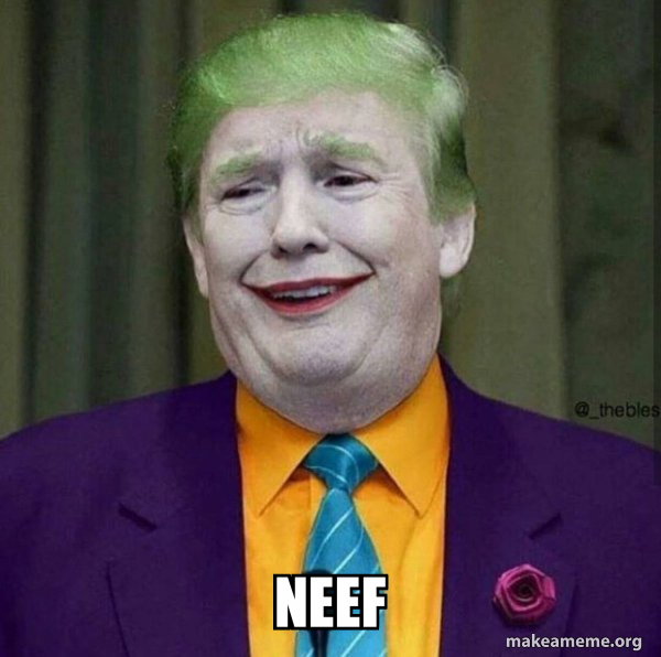 Neef - Donald Trump - The Joker Meme Generator