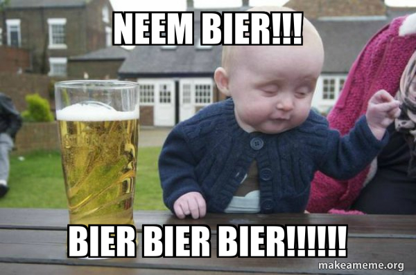 Neem bier!!! Bier Bier Bier!!!!!! - Drunk Baby Meme Generator
