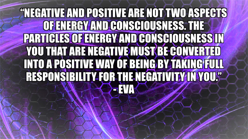 “Negative and positive are not two aspects of energy and consciousness ...