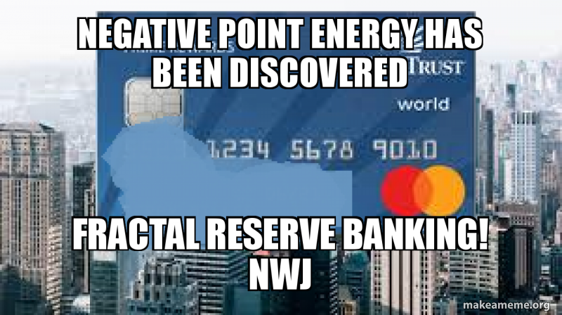 Negative point energy has been discovered fractal reserve banking! nwj ...