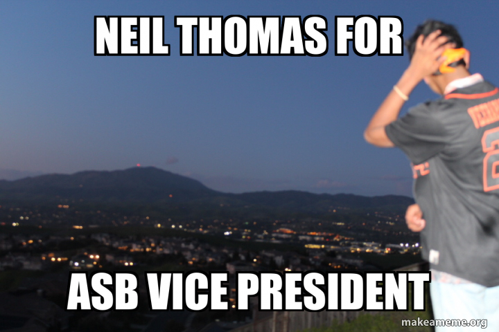 Neil Thomas for ASB vice president Meme Generator