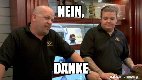 Nein, Danke - Pawn Stars Meme Generator