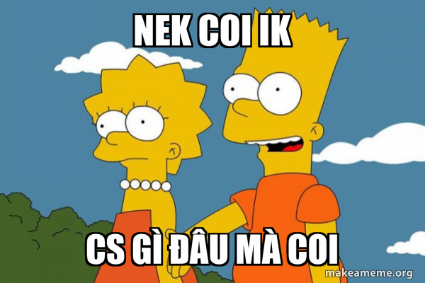 Nek coi ik Cs gì đâu mà coi - Bart and Lisa Chat Meme Generator