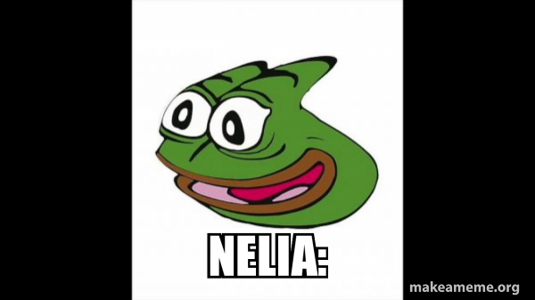 Nelia: - Pepega Meme Generator
