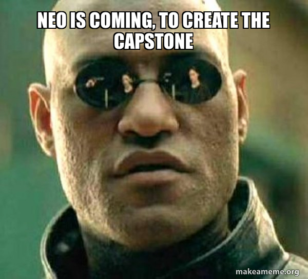 Neo is coming, to create the capstone - Matrix Morpheus Meme Generator