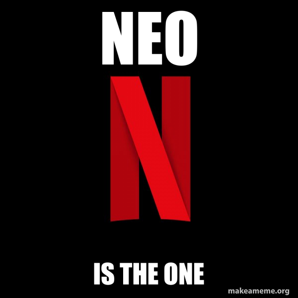 neo is the one - Netflix Meme Generator