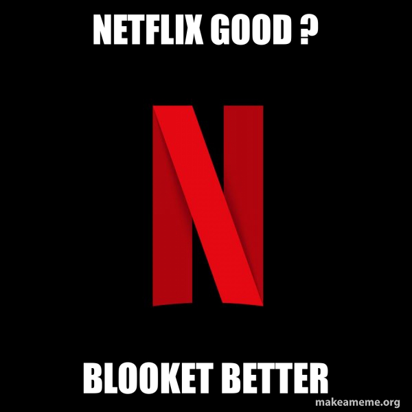 netflix good ? blooket better - Netflix Meme Generator