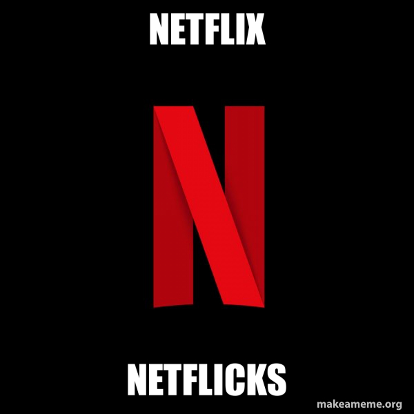 Netflix Netflicks - Netflix Meme Generator