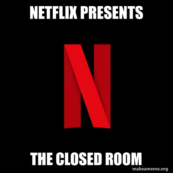 NETFLIX PRESENTS The closed Room - Netflix Meme Generator