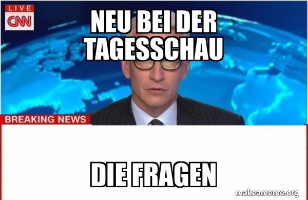 neu bei der Tagesschau Die Fragen - Fake Headline Meme Generator
