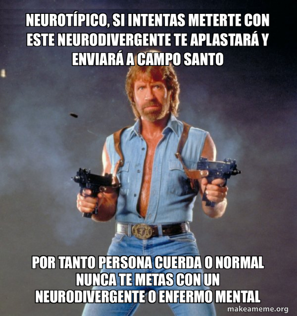 NEUROTÍPICO, SI INTENTAS METERTE CON ESTE NEURODIVERGENTE TE APLASTARÁ ...
