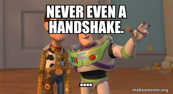 Never even a handshake. …. - Buzz and Woody (Toy Story) Meme Meme Generator