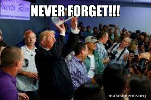 never forget!!! Meme Generator