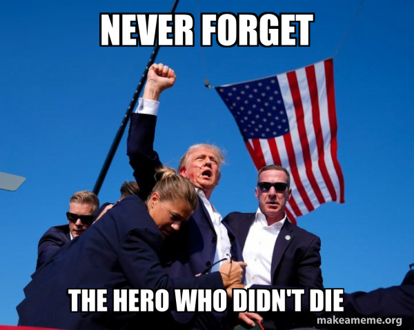 Never Forget The Hero who Didn't Die - Trump Fist Meme Generator