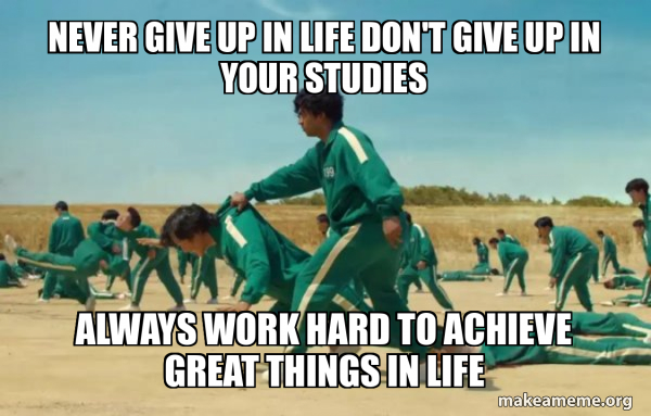 Never give up in life don't give up in your studies Always work hard to ...