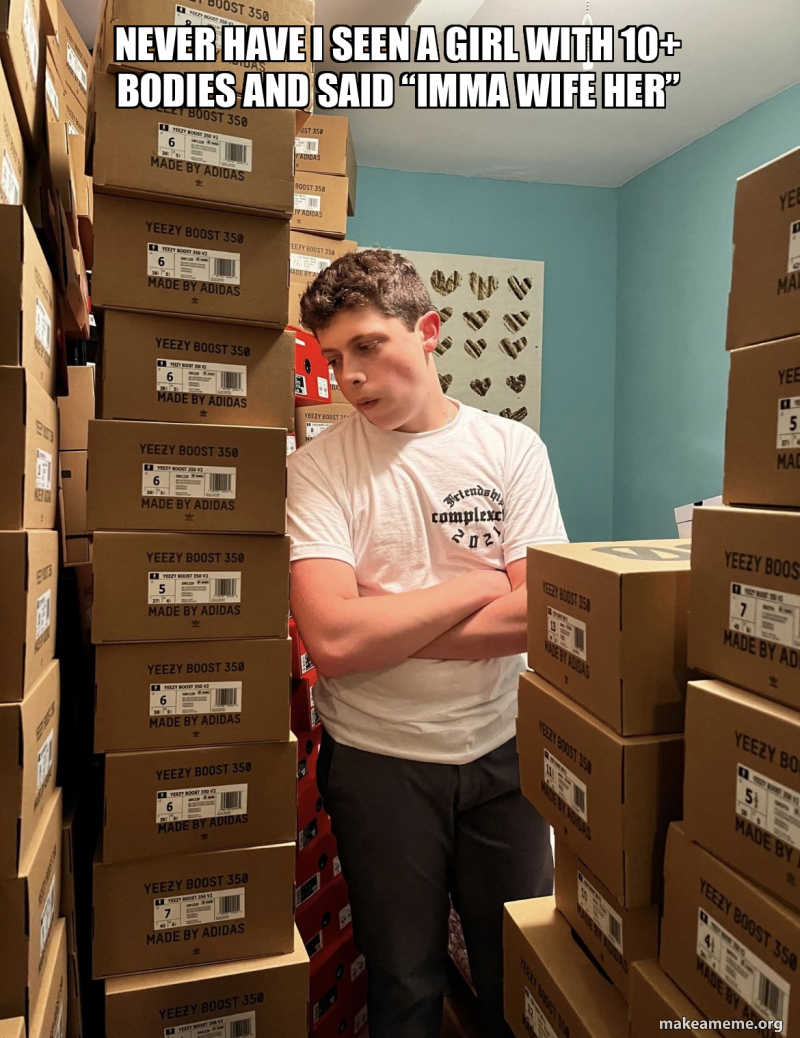 Never have I seen a girl with 10+ bodies and said “imma wife her” Meme ...