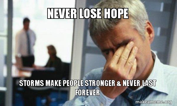 Never lose hope Storms make people stronger & never last forever - Male ...