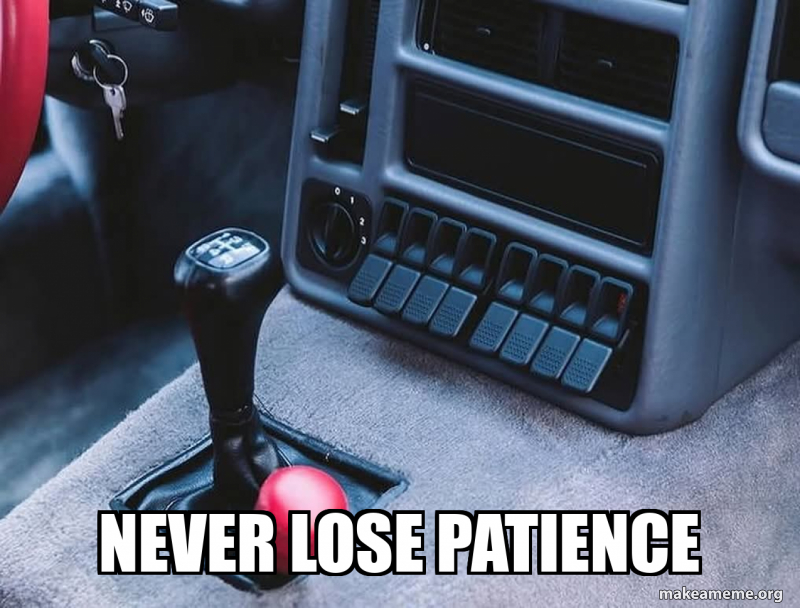 Never lose patience Meme Generator