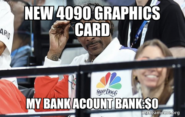 new 4090 graphics card my bank acount BANK:$0 - Snoop Dogg Sunglasses ...