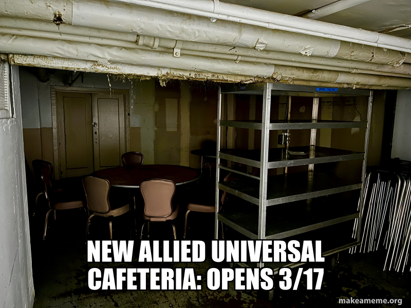 New Allied Universal cafeteria: opens 3/17 Meme Generator