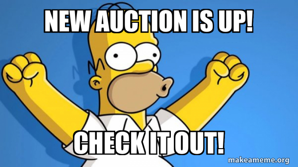 new auction is up! check it out! - Happy Homer Meme Generator