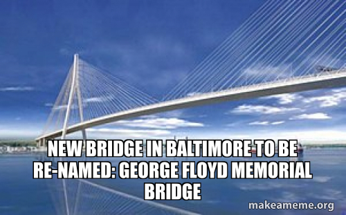 new bridge in baltimore to be re-named: george floyd memorial bridge ...