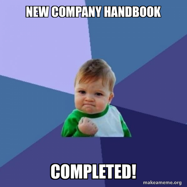 New Company Handbook Completed! - Success Kid Meme Generator