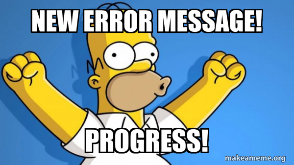 New error message! Progress! - Happy Homer Meme Generator