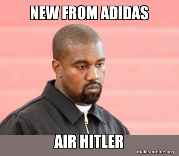 new from adidas air hitler - Kanye West Meme Generator