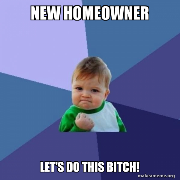 New Homeowners Memes