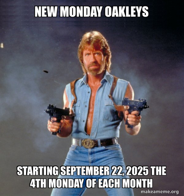 New Monday Oakleys Starting September 22, 2025 The 4th Monday of each ...