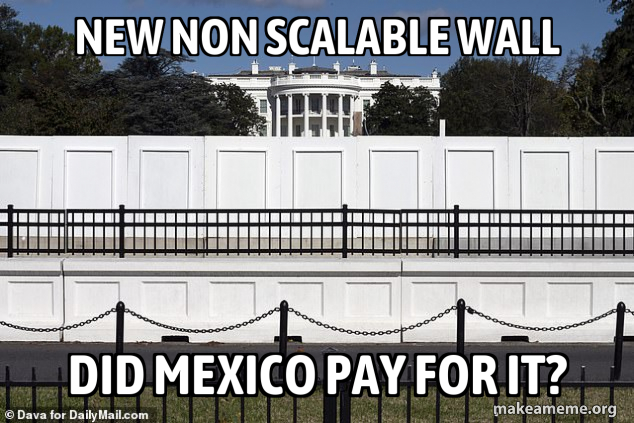 new non scalable wall did mexico pay for it? Meme Generator
