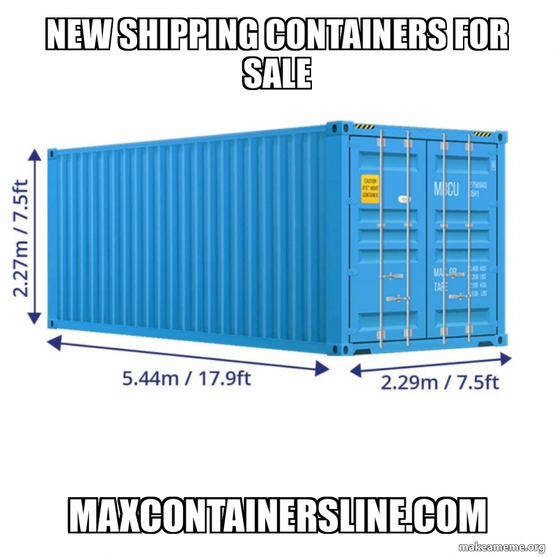 New shipping containers for sale maxcontainersline.com Meme Generator