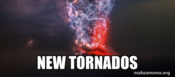 new tornados - The Gods are Angry Meme Generator