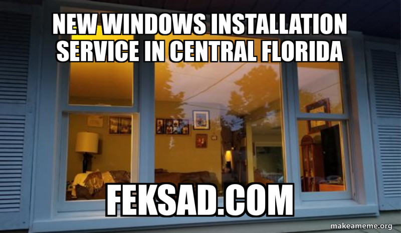 New windows Installation Service in Central Florida feksad.com Meme ...