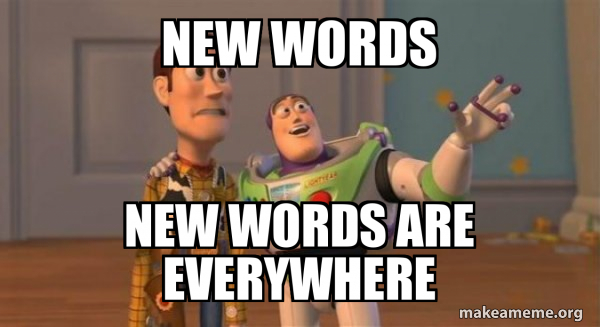 New words new words are everywhere - Buzz and Woody (Toy Story) Meme ...