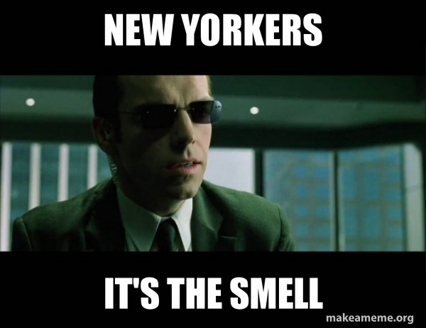 New Yorkers It's the Smell - Agent Smith from the Matrix Meme Generator