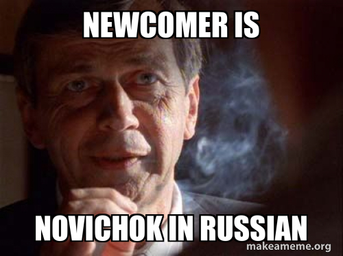 Newcomer is novichok in russian Meme Generator