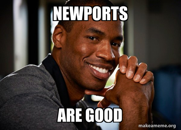 Newports Are good - Good Guy Jason Meme Generator
