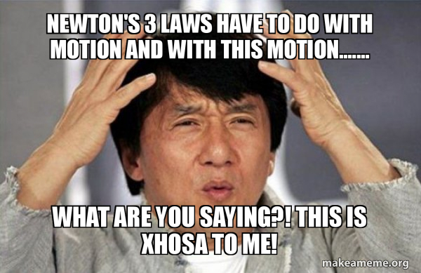 Newton's 3 laws have to do with motion and with this motion....... WHAT ...
