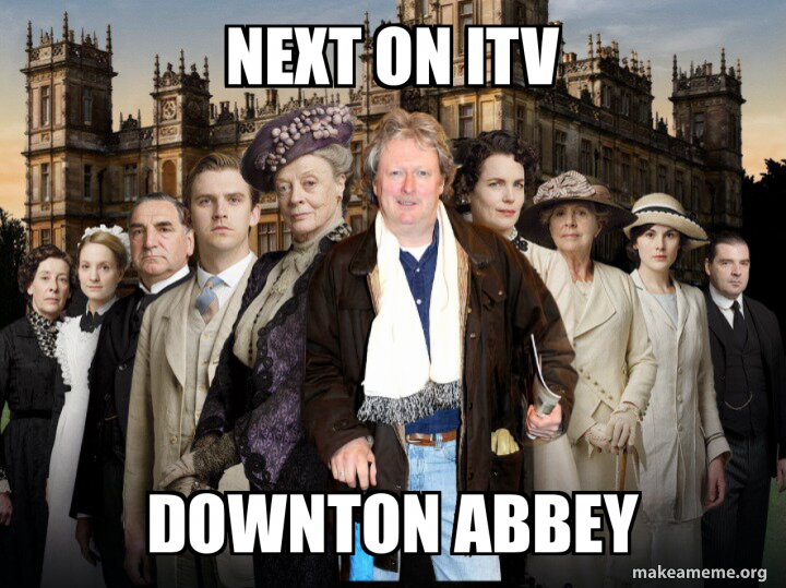 Next on itv downton abbey Meme Generator