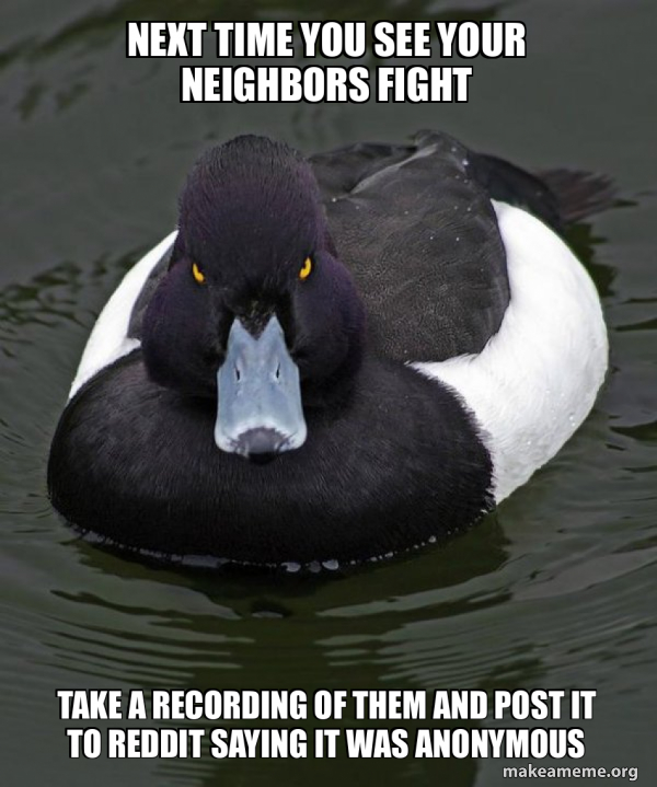 next time you see your neighbors fight take a recording of them and ...