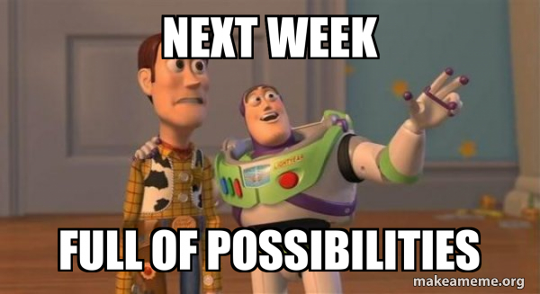 Next Week Full of Possibilities - Buzz and Woody (Toy Story) Meme Meme ...